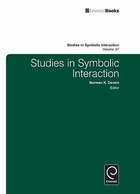 Studies in Symbolic Interaction Ser.: Studies in Symbolic Interaction ...