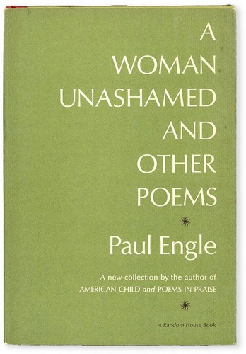Paul Engle A WOMAN UNASHAMED & OTHER POEMS 1st ed/dj 1965 Author Signed ...