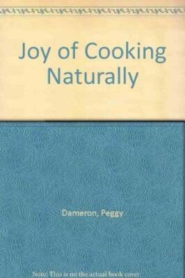 Joy of Cooking Naturally - Paperback By Dameron, Peggy - ACCEPTABLE ...
