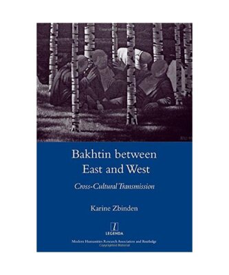 Bakhtin Between East and West: Cross-cultural Transmission, Karine ...