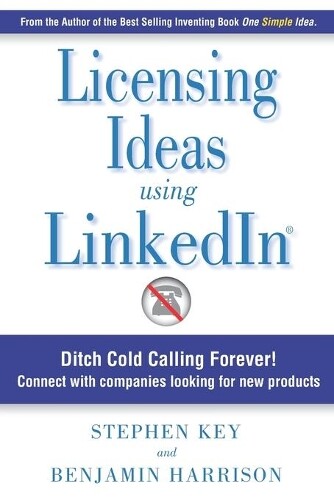 Benjamin Harrison Stephen M Key Licensing Ideas Using LinkedIn ...