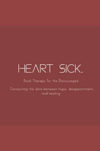 Heartsick: Connecting the Dots Between Hope, Disappointment and Healing ...