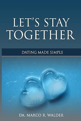 Let's Stay Together: Dating Made Simple by Walder, Marco -Paperback ...