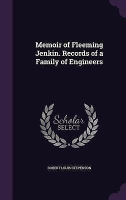 Memoir of Fleeming Jenkin. Records of a Family of Engineers by Robert ...
