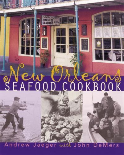 New Orleans Seafood Cookbook by John DeMers, Andrew Jaeger and John ...
