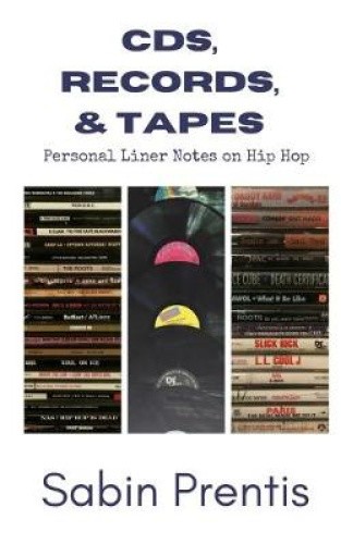 CDs, Records, & Tapes: Personal Liner Notes on Hip Hop by Rashad Mobley ...