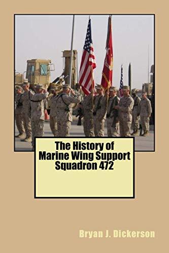 The History of Marine Wing Support Squadron 472, Dickerson ...