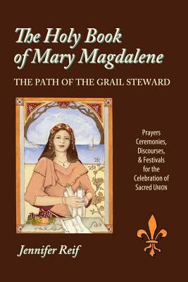Holy Book of Mary Magdalene : The Path of the Grail Steward by Jennifer ...