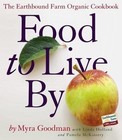Food to Live by: The Earthbound Farm Organic Cookbook by Goodman, Myra ...