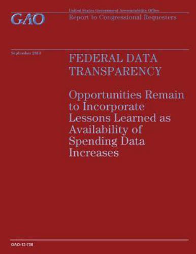 Federal Data Transparency: Opportunities Remain to Incorporate Lessons ...