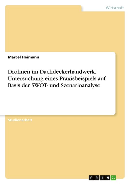 Drohnen im Dachdeckerhandwerk. Untersuchung eines Praxisbeispiels auf ...