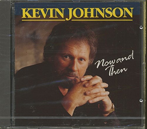 Kevin Johnson - Now & Then - Kevin Johnson CD 1UVG The Cheap Fast Free ...