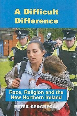 Difficult Difference : Race, Religion and the New Northern Ireland by ...