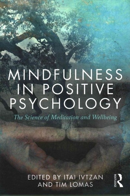 Mindfulness in Positive Psychology: The Science of Meditation and ...