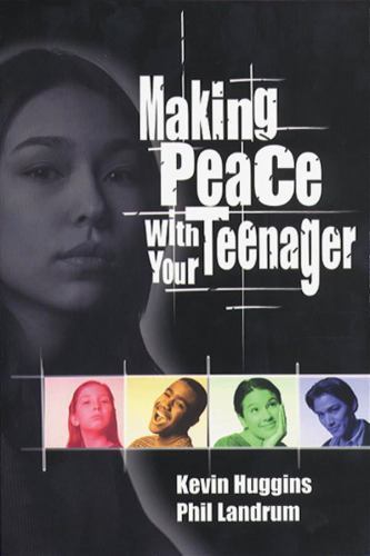 Making Peace with Your Teenager by Kevin Huggins and Phil Landrum (1993 ...