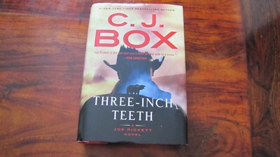 THREE-INCH TEETH C.J. Box A Joe Pickett novel First Printing hardcover ...