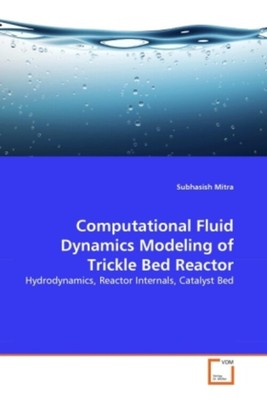 Computational Fluid Dynamics Modeling of Trickle Bed Reactor Subhasish ...