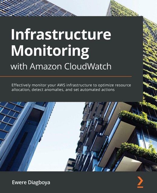 Infrastructure Monitoring With Amazon Cloudwatch von Ewere Diagboya ...