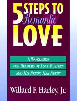 Five Steps to Romantic Love: A Workbook for Readers of Love Busters and ...