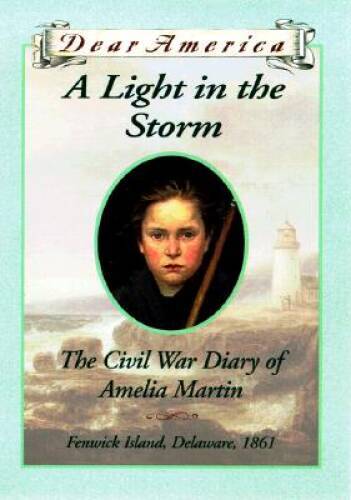 A Light in the Storm: The Civil War Diary of Amelia Martin (Dear ...