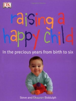 Raising a Happy Child-Steve Biddulph, Shaaron Biddulph | eBay UK