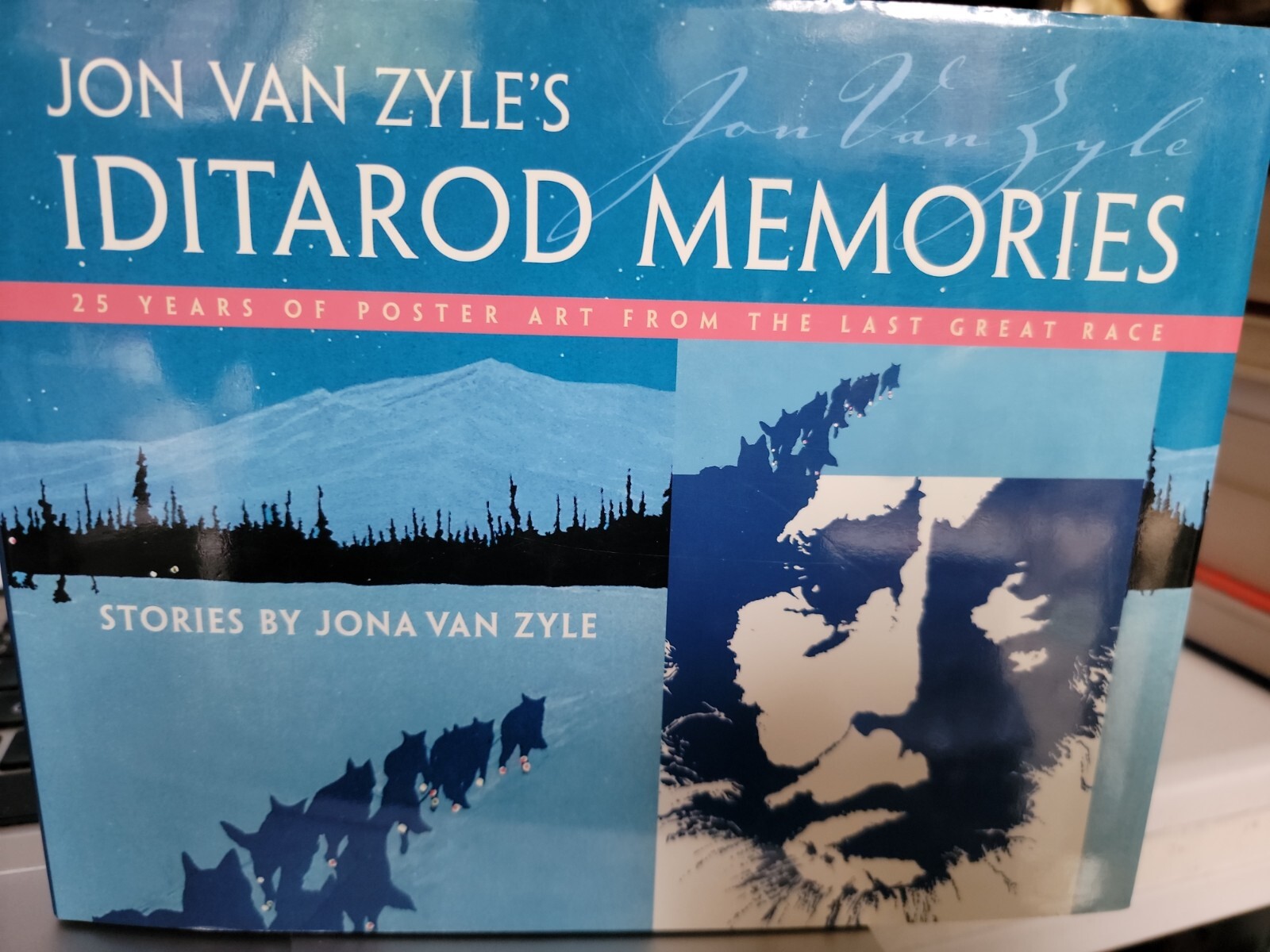 Jon Van Zyle's Iditarod Memories : 25 Years of Poster Art from the Last ...
