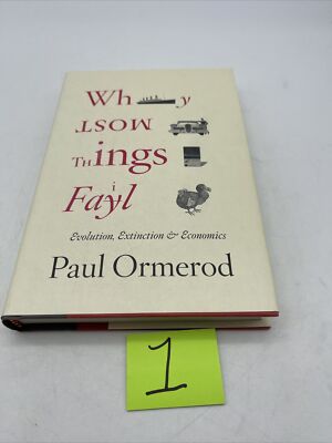 Why Most Things Fail : Evolution, Extinction and Economics by Paul ...