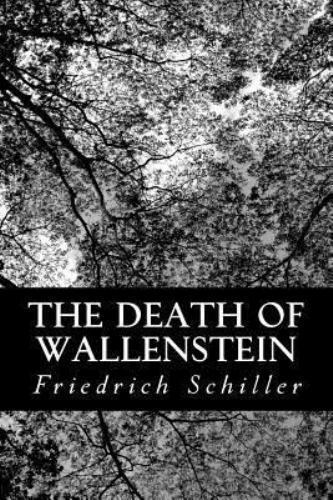 Death of Wallenstein by Friedrich. Schiller (2013, Trade Paperback) for ...
