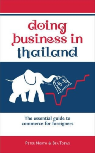 Peter North Bea Toews Doing Business in Thailand (Poche) 9789814516068 ...