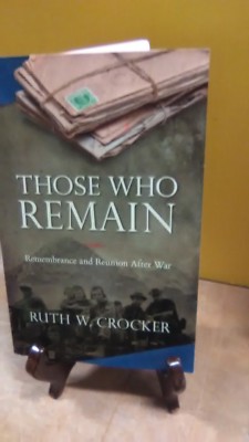 Those Who Remain : Remembrance and Reunion after War by Ruth W. Crocker ...