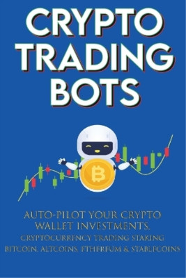 Crypto-Bot Moon Crypto Trading Bots; Auto-pilot your Cry (Paperback ...