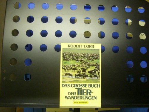 Das grosse Buch der Tierwanderungen Orr, Robert T. : | eBay.de
