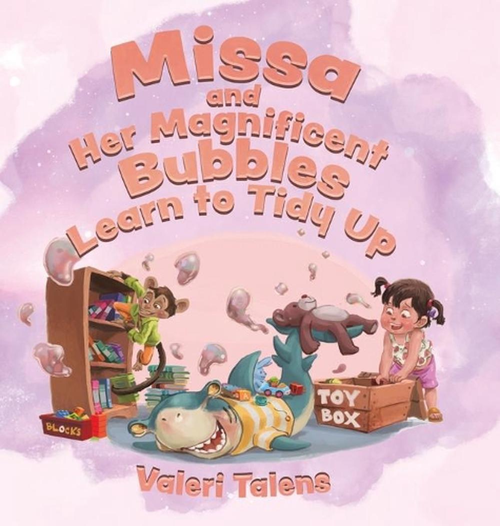 Missa and Her Magnificent Bubbles Learn to Tidy Up by Valeri Talens ...
