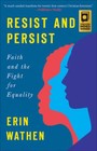Resist and Persist: Faith and the Fight for Equality by Erin Wathen ...