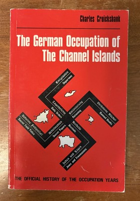 German Occupation of the Channel Islands Charles Cruickshank SC 1977 ...