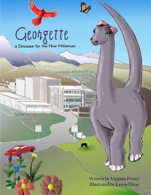 Georgette, a Dinosaur for the New Millenium: and how she saved a town ...
