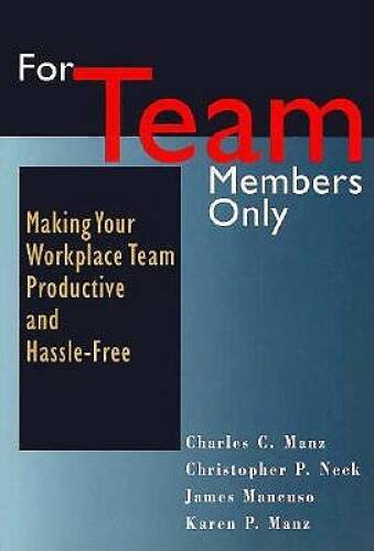 For Team Members Only: Making Your Workplace Team Productive and Hass ...