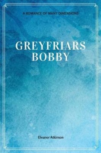 Greyfriars Bobby by Eleanor Atkinson [Paperback] 9781548229382| eBay