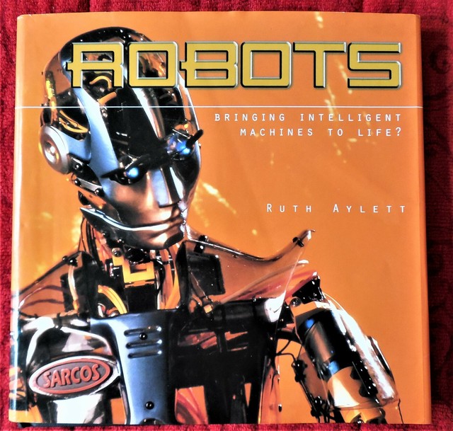 Robots : Bringing Intelligent Machines to Life by Ruth Aylett (2002 ...