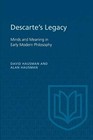 Descartes's Legacy: Mind and Meaning in Early Modern Philosophy ...