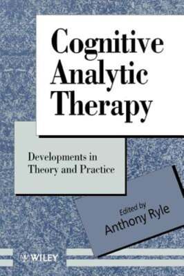 Cognitive Analytic Therapy: Developments in Theory and Practice by ...