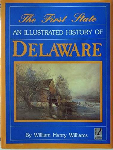 The First State: An Illustrated History of Delaware - Hardcover - VERY ...