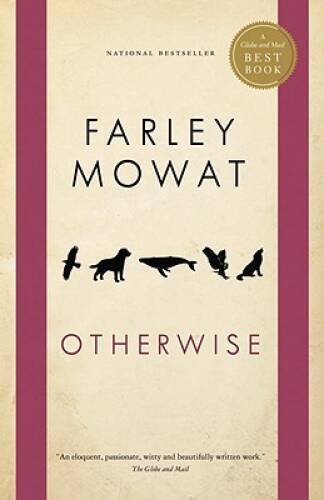 Otherwise (Globe and Mail Best Books) - Paperback By Mowat, Farley ...