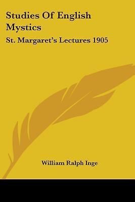 Studies of English Mystics : St. Margaret's Lectures 1905 by William ...