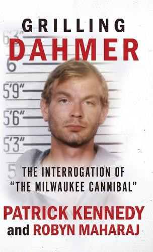 Robyn Maharaj Patrick Kennedy Patrick Ken Grilling Dahmer (Hardback ...