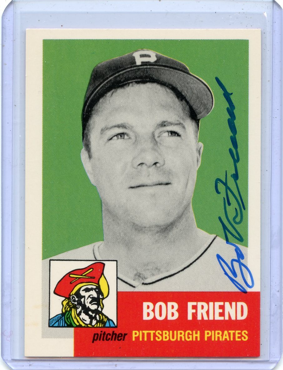 1953 TOPPS ARCHIVES REPRINT #298 BOB FRIEND AUTOGRAPH PITTSBURGH ...