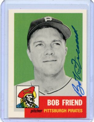 1953 TOPPS ARCHIVES REPRINT #298 BOB FRIEND AUTOGRAPH PITTSBURGH ...