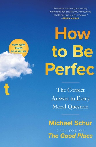 How to Be Perfect: The Correct Answer to Every Moral Question ...