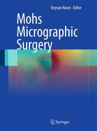 Mohs Micrographic Surgery by Keyvan Nouri (2012, Hardcover) for sale ...