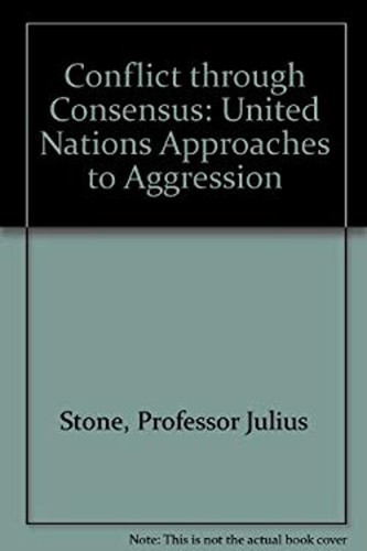 Conflict Through Consensus : United Nations Approches Pour Aggress ...